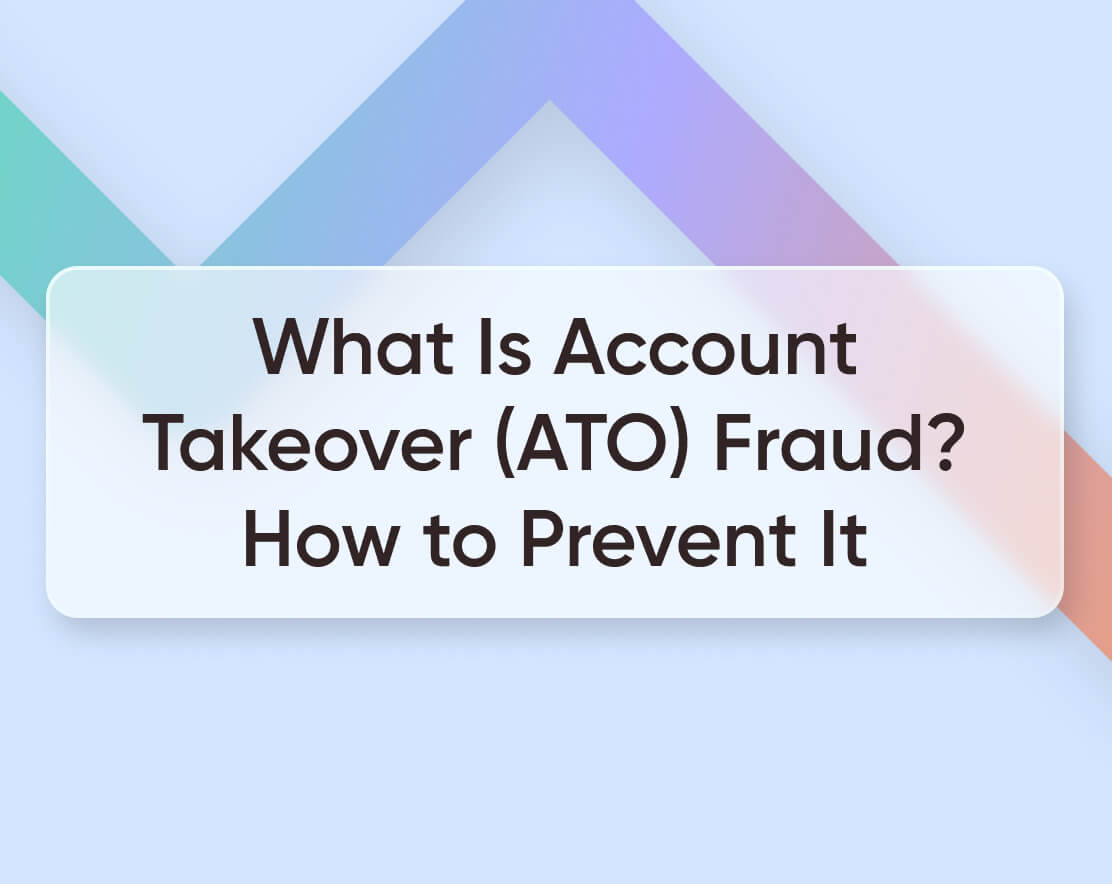 What Is Account Takeover (ATO) Fraud? How to Prevent It [2023]